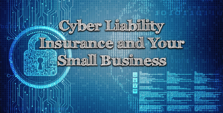 Cyber Liability Insurance — What You Should Know For Your Small ...